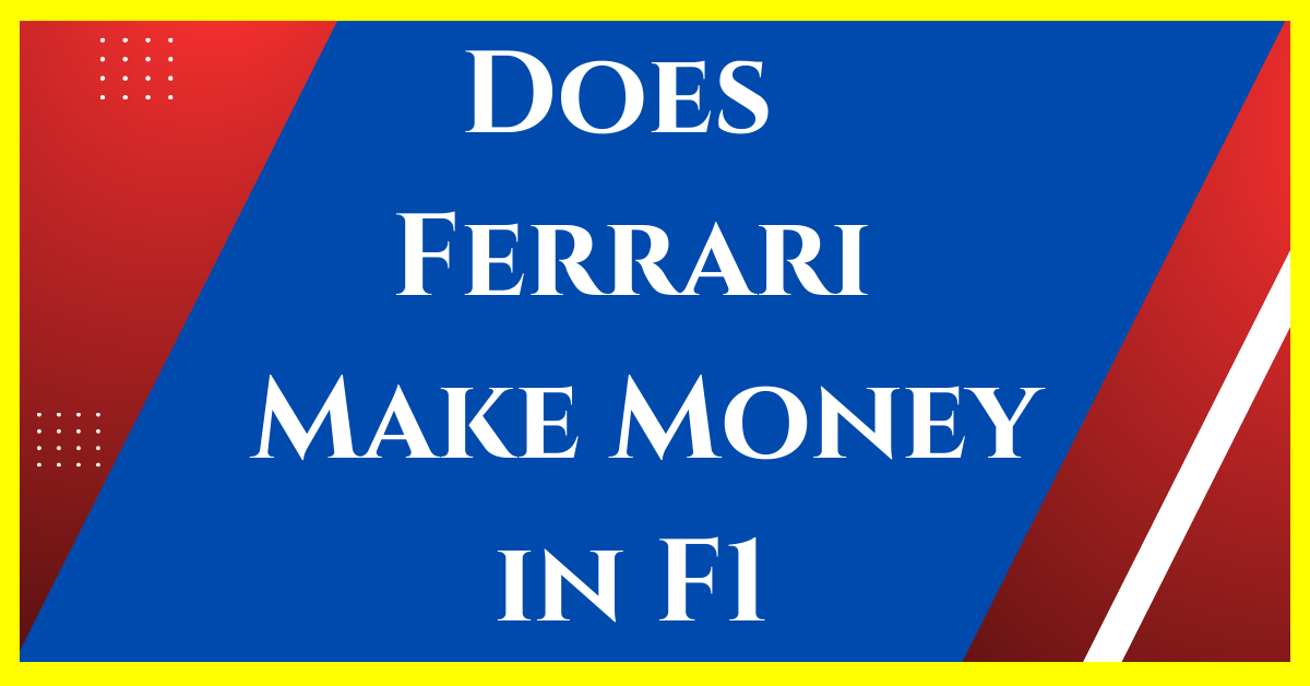 Does Ferrari Make Money From F1