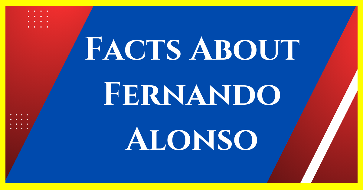 Facts About Fernando Alonso