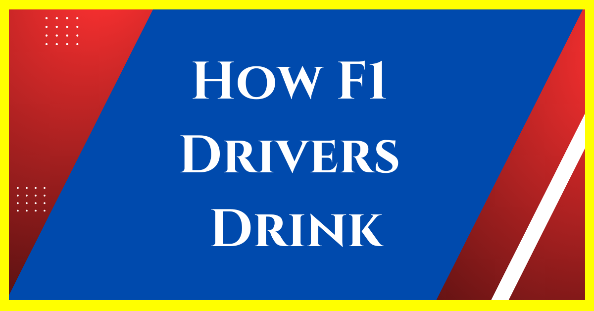 How Do F1 Drivers Drink