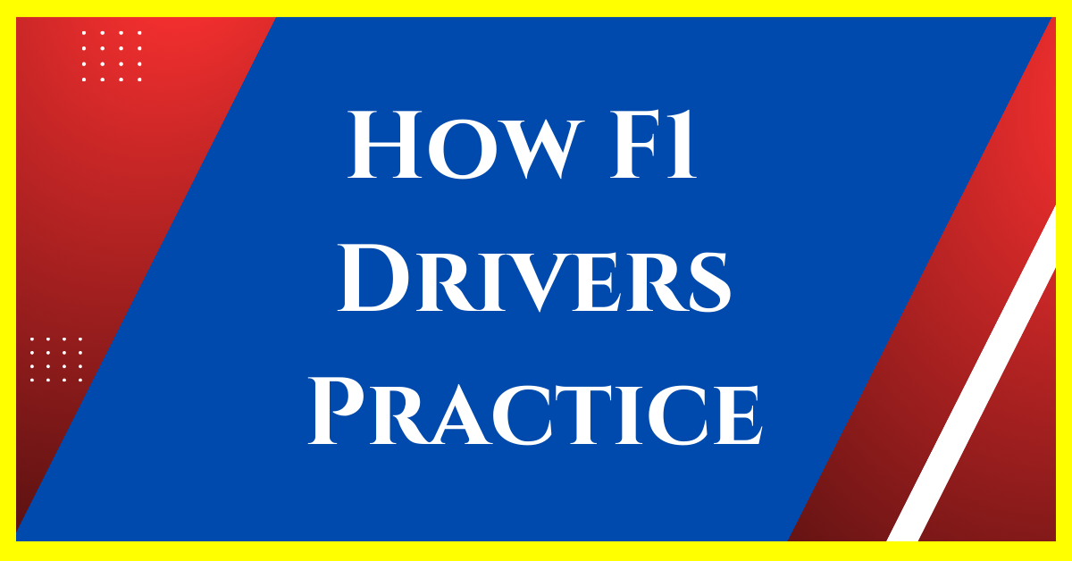 How Do F1 Drivers Practice
