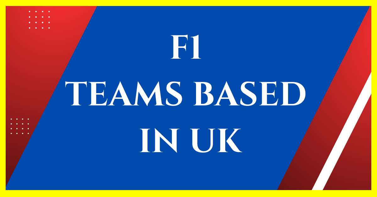 How Many F1 Teams Are Based In The UK