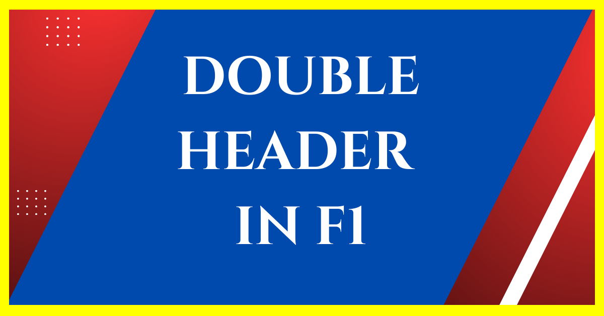 Exploring the Thrills of Double Headers in F1: Conquering Back-to-Back Races